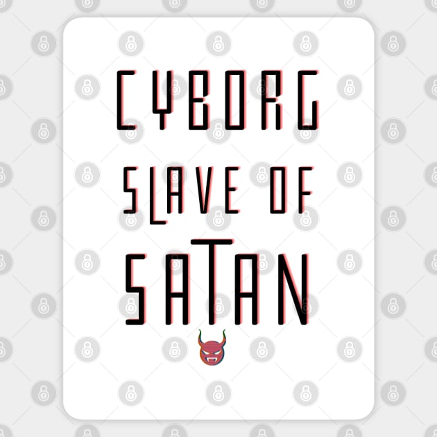 Cyborg Slave Of Satan - Cyborg Slave - Sticker | TeePublic